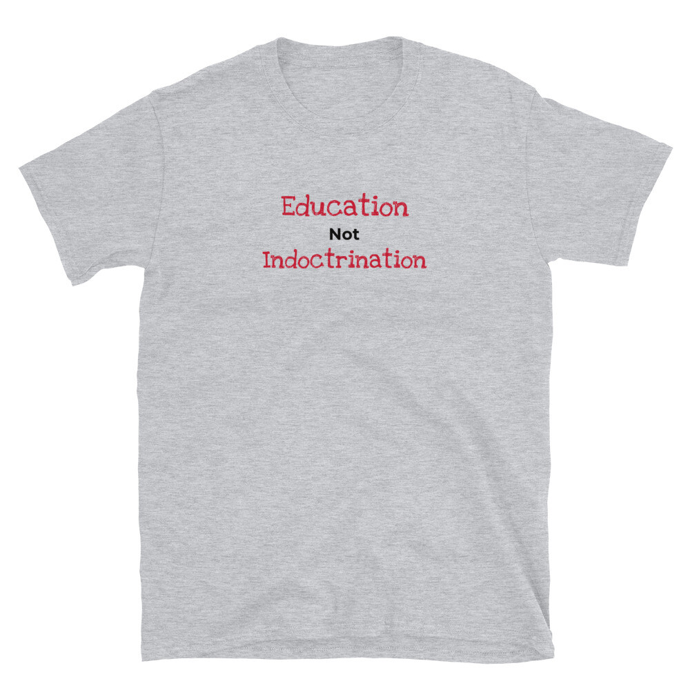 Education not Indoctrination T-Shirt | eBay