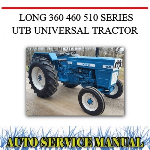 LONG 360 460 510 SERIES UTB UNIVERSAL TRACTOR WORKSHOP SERVICE &PARTS ...