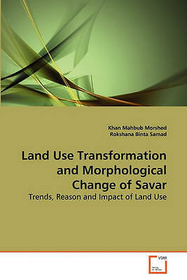 Land Use Transformation and Morphological Change of Savar by Khan Mahbub Morshed, Rokshana Binta ...