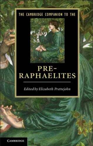 The Cambridge Companion to the Pre-Raphaelites by Elizabeth Prettejohn ...