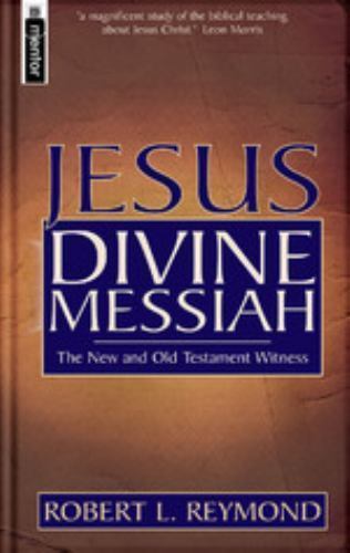 Jesus Divine Messiah : The New and Old Testament Witness by Robert ...