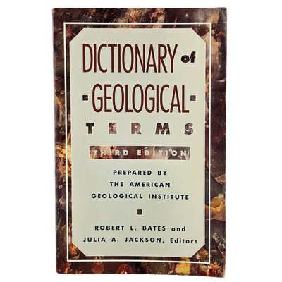Dictionary of Geological Terms Third Edition Robert L. Bates 1984 ...