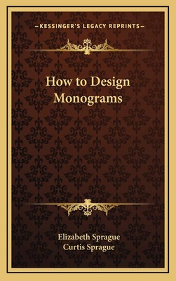 Curtis Sprague Elizabeth Sprague How to Design Monograms (Copertina ...