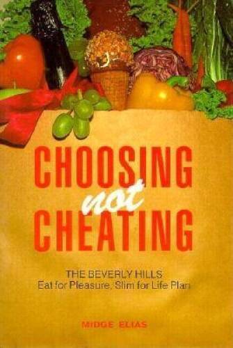 Choosing Not Cheating: The Beverly Hills Eat for Pleasure, Slim for Li ...