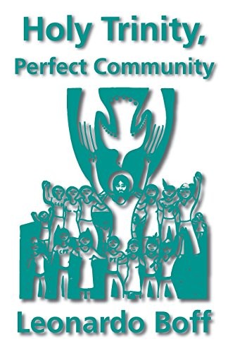 HOLY TRINITY, PERFECT COMMUNITY By Leonardo Boff & Phillip Berryman ...