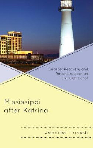 Mississippi after Katrina: Disaster Recovery and Reconstruction on the ...