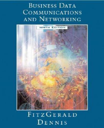 Business Data Communications and Networking by Fitzgerald, Jerry; Dennis, Alan 9780471771166 | eBay