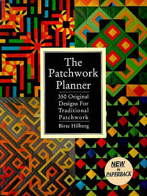The Patchwork Planner: 350 Original Designs for Traditional Patchwork by Birte Hilberg ...