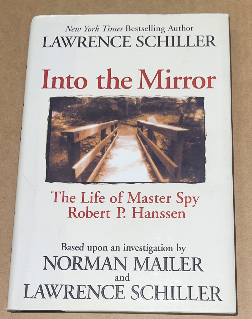 Into the Mirror : The Life of Master Spy Robert P. Hanssen (2002 ...