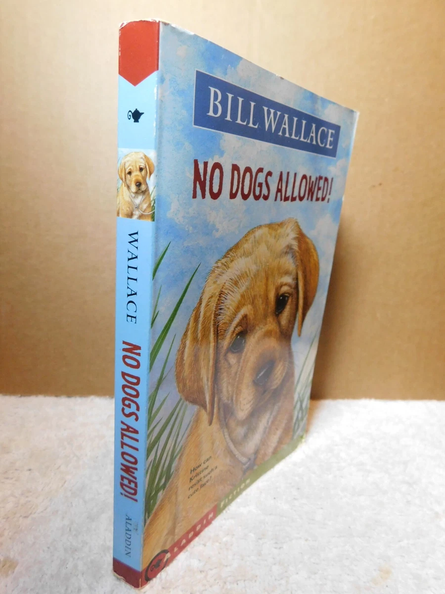 No Dogs Allowed By Bill Wallace