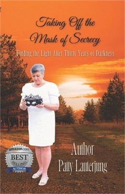 Taking Off the Mask of Secrecy: Finding The Light After Thirty Years Of ...