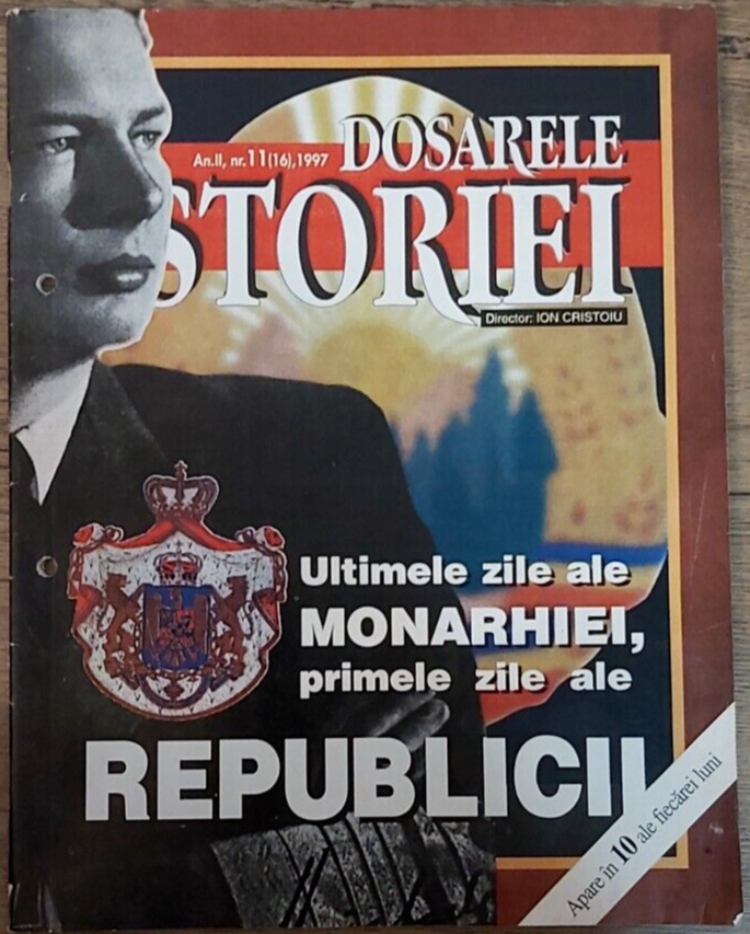 Romanian history magazine Dosarele Istoriei Ultimele zile ale Monarhiei ...