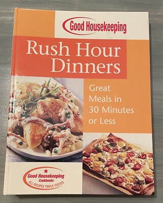 Good Housekeeping Rush Hour Dinners: Great Meals in 30 Minutes Or Less ...