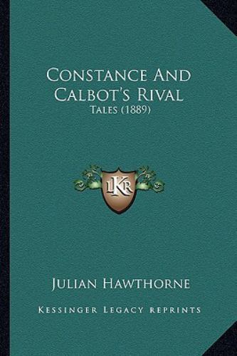 Constance and Calbot's Rival : Tales (1889) by Julian Hawthorne (2010 ...