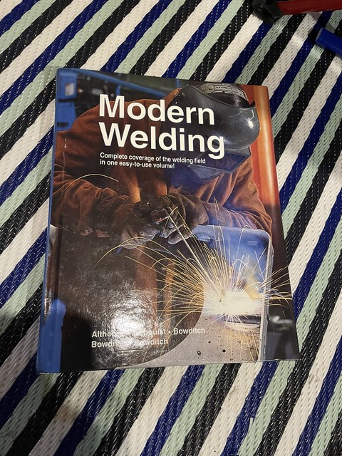 Modern Welding : Complete Coverage of the Welding Field in One Easy-To ...