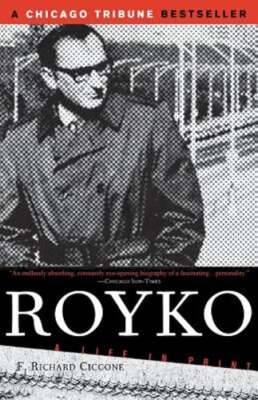 Royko: A Life in Print by F Richard Ciccone: Used 9781586481728| eBay