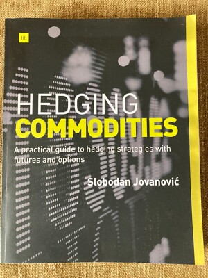 Hedging Commodities A Practical Guide to Hedging Strategies with ...