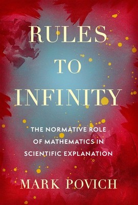 Rules to Infinity: The Normative Role of Mathematics in Scientific ...
