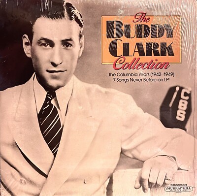 The Buddy Clark Collection (Vinyl, 1987) The Columbia Years 1942-1949 ...