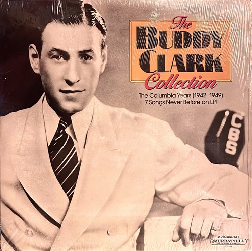 The Buddy Clark Collection (Vinyl, 1987) The Columbia Years 1942-1949 ...