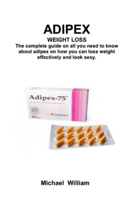 ADIPEX WEIGHT LOSS: The complete guide on all you need to... by William ...