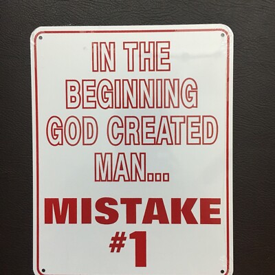 In The Beginning God Created Man Mistake #1 Metal Street Sign 8”x10” | eBay
