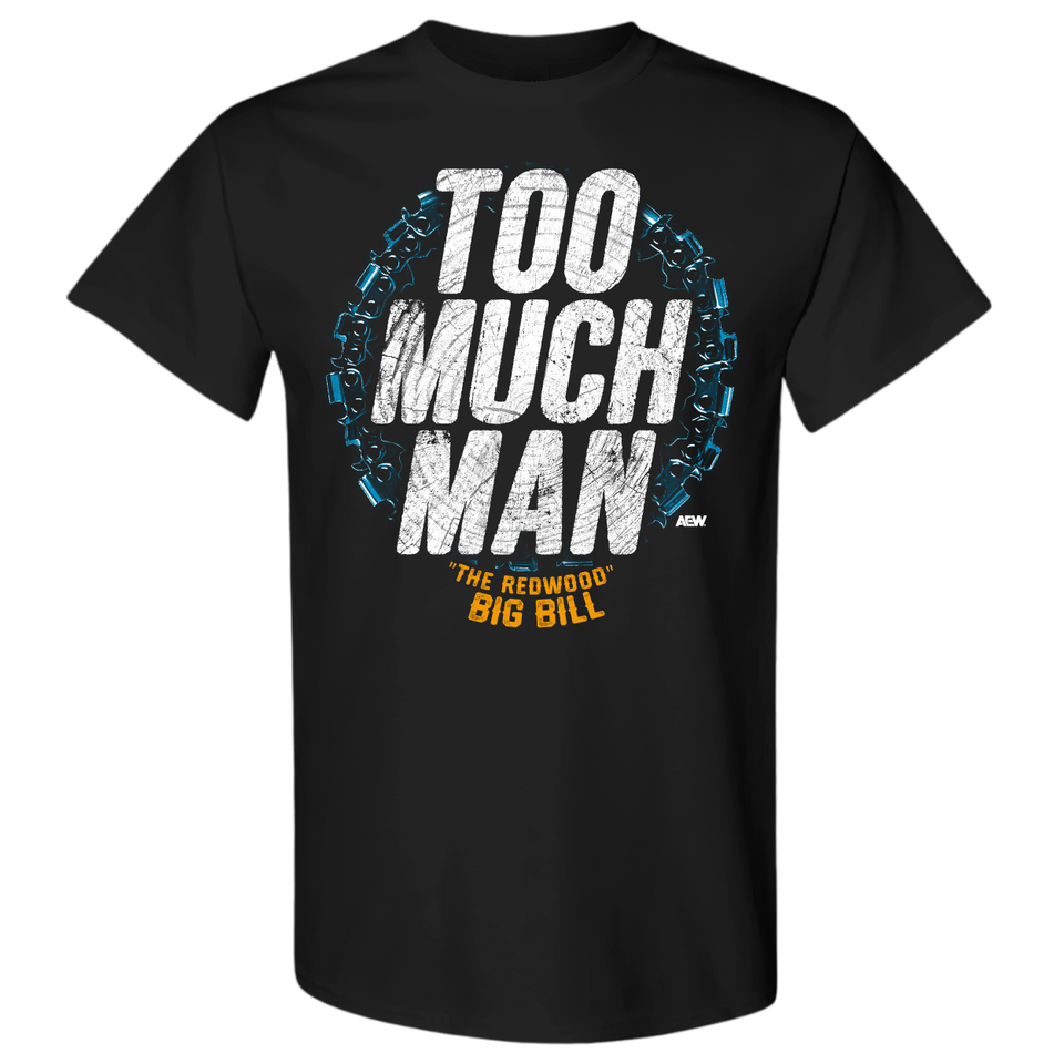 Big Bill - Too Much Man AEW Official T-Shirt | eBay