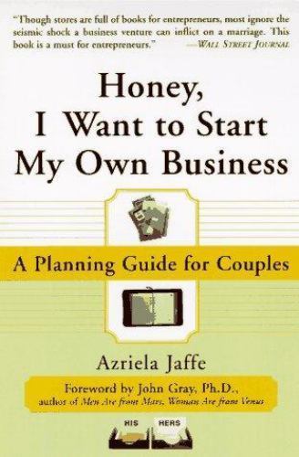 Honey, I Want to Start My Own Business : A Planning Guide for Couples ...