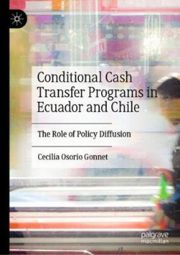 Conditional Cash Transfer Programs in Ecuador and Chile: The Role of ...