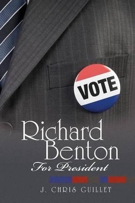 Richard Benton for President by J. Chris Guillet (English) Paperback ...