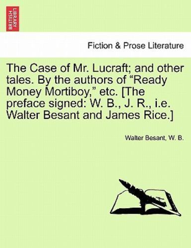 Case of Mr. Lucraft; and other tales. by the authors of Ready Money ...