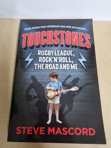 Touchstones: Rugby League, Rock 'n' Roll, The Road and Me by Steve ...