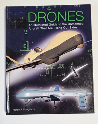 Drones An Illustrated Guide to the Unmanned Aircraft Filling our Skies ...