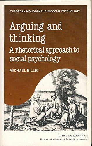 ARGUING AND THINKING: A RHETORICAL APPROACH TO SOCIAL By Michael Billig ...