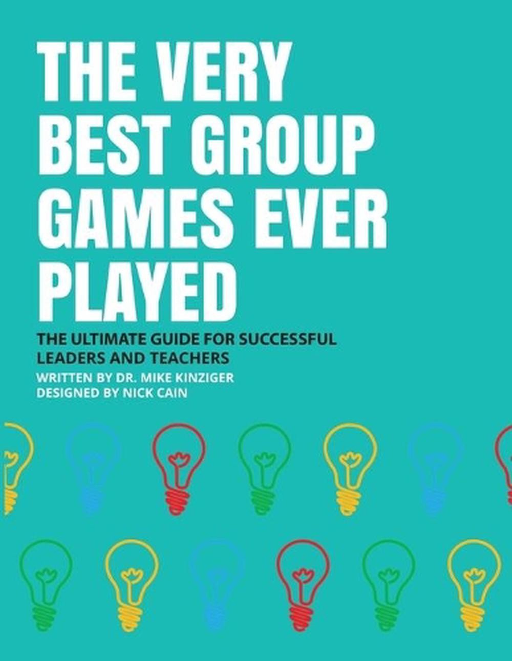 The Very Best Group Games Ever Played: The Ultimate Guide for ...