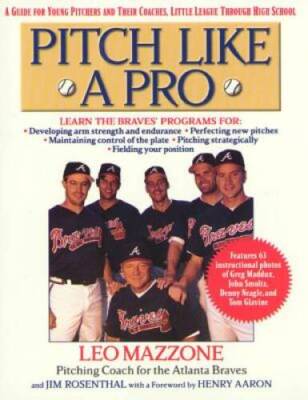Pitch Like A Pro: A Guide for Young Pitchers and Their Coaches, Little ...