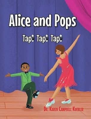 Alice and Pops: Tap! Tap! Tap! by Kuebler, Karen Campbell 9781638604716 ...