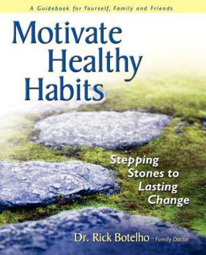 Motivate HealthyHabits : Stepping Stones to Lasting Change by Rick ...