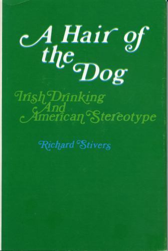 Hair of the Dog : Irish Drinking and American Stereotype by Richard ...