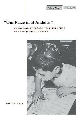 'Our Place in al-Andalus': Kabbalah, Philosophy, Literature in Arab ...