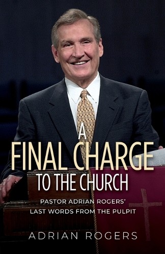 Adrian Rogers A Final Charge to the Church (Poche) 9780985940683 | eBay