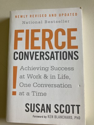 Fierce Conversations (Revised and Updated) : Achieving Success at Work ...