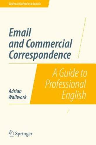 Email and Commercial Correspondence: A Guide to Professional English by Wallwork 9781493906345| eBay