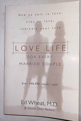 Love Life for Every Married Couple by Gloria O. Perkins and Ed Wheat ...