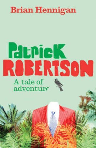 PATRICK ROBERTSON - A TALE OF ADVENTURE By Brian Hennigan | eBay