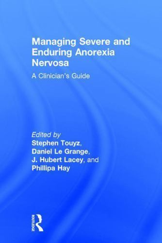 Managing Severe and Enduring Anorexia Nervosa : A Clinician's Guide by ...
