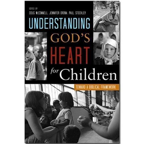 Understanding God's Heart for Children : Toward a Biblical Framework by ...