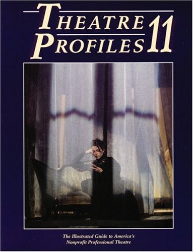 THEATRE PROFILES 11: THE ILLUSTRATED GUIDE TO AMERICA'S By Steven ...