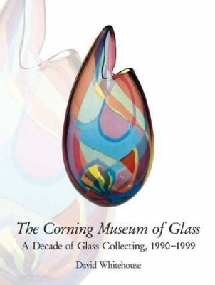 The Corning Museum of Glass: A Decade of Glass Collecting, 1990-1999 | eBay