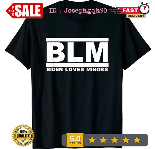 GOOD BLM Biden Loves Minors - Anti-Biden Sniffing Pro Trump 2024 T ...